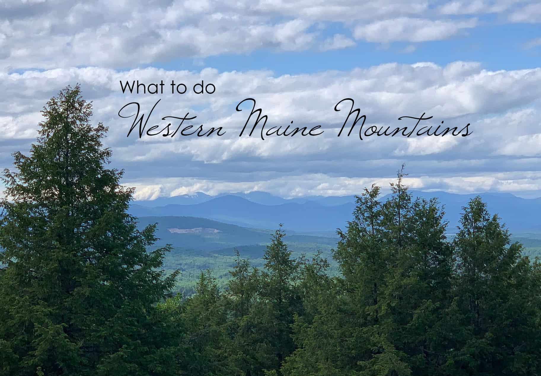 The Best Things To Do In The Western Maine Mountains | Bethel, Newry ...